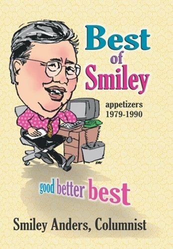 Best of Smiley: Good, Better, Best Columns 1979-1990 by Smiley Anders ...