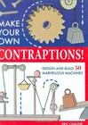 Make Your Own Contraptions: Design and Build 50 Marvellous Machi | eBay