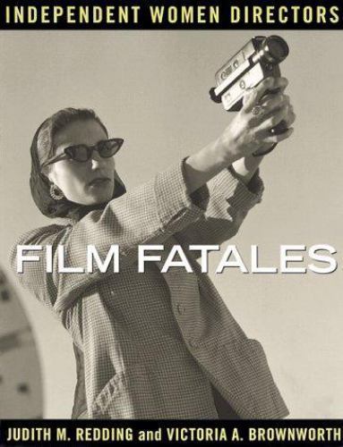 Film Fatales : Independent Women Directors by Victoria A. Brownworth ...