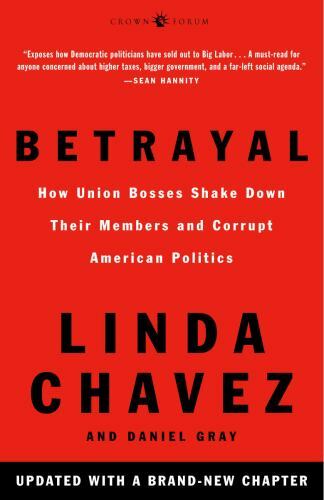 Betrayal: How Union Bosses Shake Down Their Members and Corrupt ...