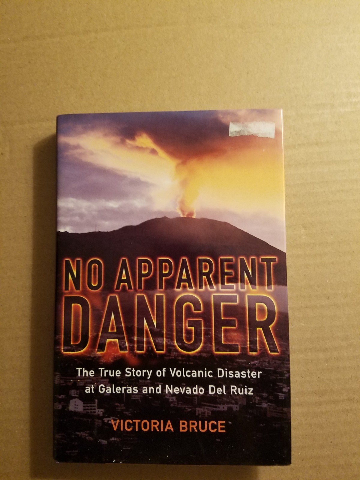 No Apparent Danger : The True Story of Volcanic Disaster at Galeras and ...
