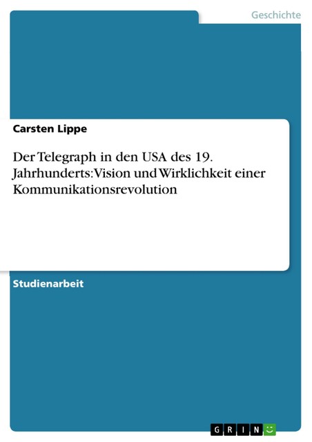 Der Telegraph in den USA des 19. Jahrhunderts: Vision und Wirklichkeit ...
