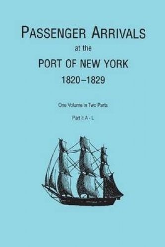 Passenger Arrivals at the Port of New York, 1820-1829, from Customs ...