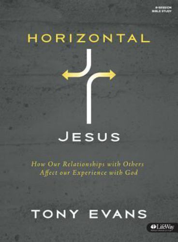 Horizontal Jesus - Bible Study Book: How Our Relationships with Others ...