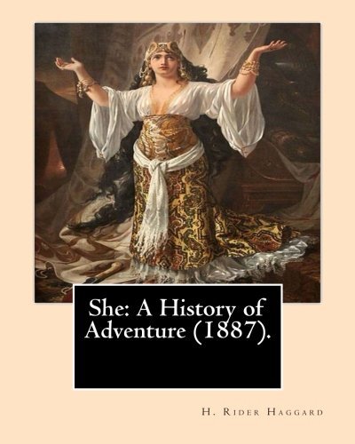 She: A History of Adventure (1887).By: H. Rider Haggard: Fantasy ...