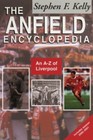 The Anfield Encyclopedia: An A-Z of Liverpool By Stephen F. Kell ...