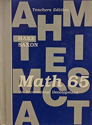 SAXON MATH 65: AN INCREMENTAL DEVELOPMENT By Stephen Hake & John Saxon ...