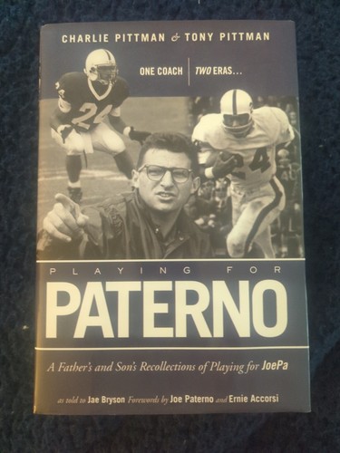 Playing for Paterno : One Coach, Two Eras ... a Father and Son's ...