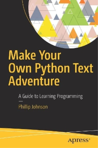 Phillip Johnson Make Your Own Python Text Adventure (Poche ...