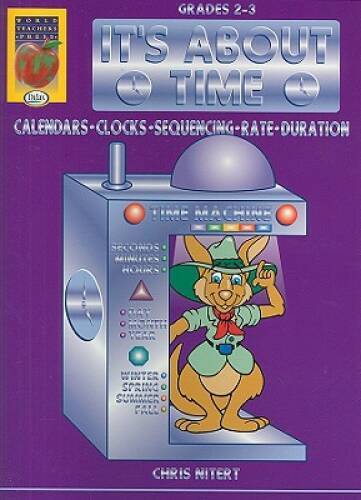 Its about Time, Grades 2-3: Calendars, Clocks, Sequencing, Rate, D ...