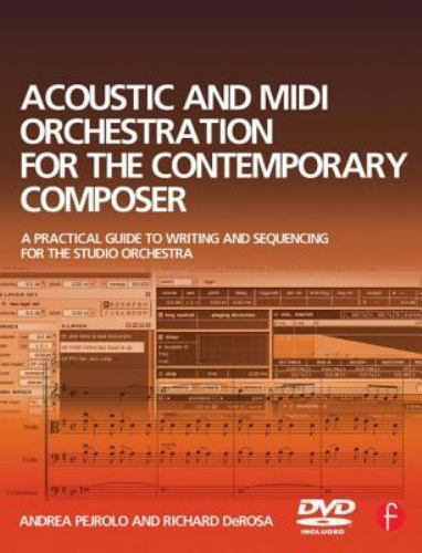Acoustic and MIDI Orchestration for the Contemporary Composer : A Practical Guide to Writing and ...