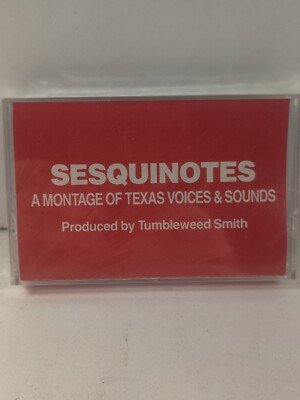 Sesquinotes: Montage of Texas Voices and Sounds 1986 Tumbleweed Smith ...