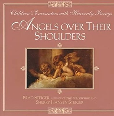 Angels over Their Shoulders : Children's Encounters with Heavenly ...