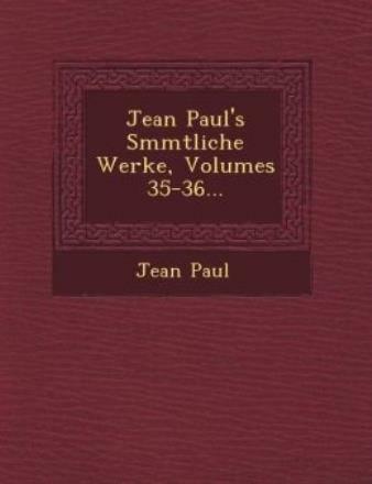 Jean Paul's S Mmtliche Werke, Volumes 35-36 9781249487661| eBay