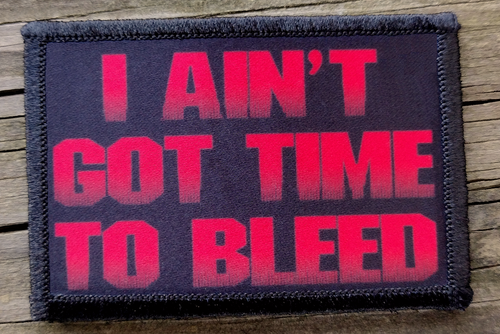 I Aint Got Time To Bleed Morale Patch Hook & Loop Army Military ...