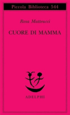 Libro - Rosa Matteucci - Cuore Di Mamma - Adelphi 9788845920950 | eBay