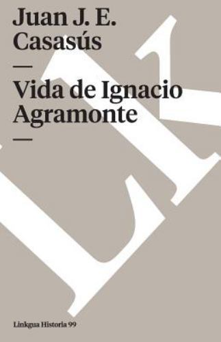 Vida de Ignacio Agramonte by Juan J. E. Casasus (2014, Trade Paperback ...