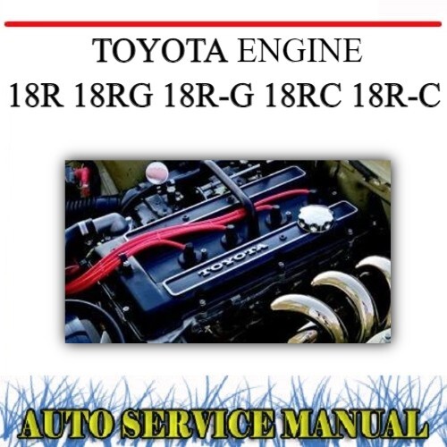 TOYOTA 18R 18RG 18R-G 18RC 18R-C ENGINE WORKSHOP SERVICE REPAIR MANUAL ...