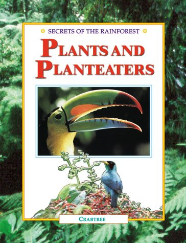 PLANTS AND PLANTEATERS (SECRETS OF THE RAINFOREST) By Michael Chinery ...