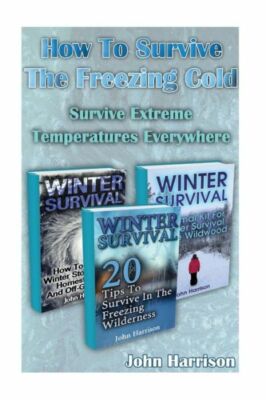 How To Survive The Freezing Cold: Survive Extreme Temperatures ...