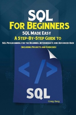 SQL For Beginners: SQL Made Easy; A Step-By-Step Guide to SQL Programming for th 9781951737252| eBay