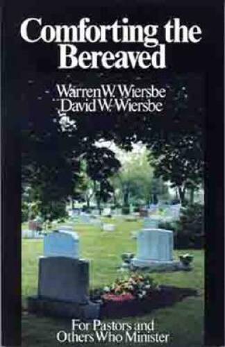 Comforting the Bereaved - Paperback By Wiersbe, Warren - GOOD ...