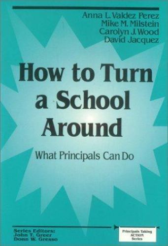 Principals Taking Action Ser.: How to Turn a School Around : What ...