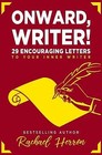 Onward, Writer!: 29 Encouraging Letters to Your Inner Writer by Herron ...