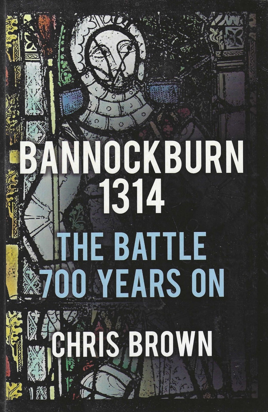 Bannockburn 1314 - 700 Years by Chris Brown (2014, TPB) FREE SHIPPING ...
