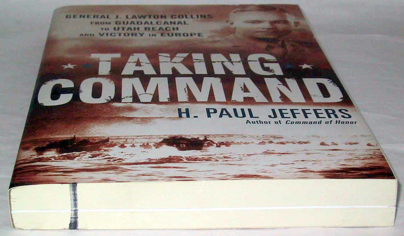 Taking Command : General J. Lawton Collins from Guadalcanal to Utah ...