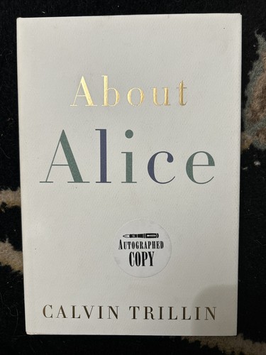 About Alice ~2006 First Edition- Hardcopy~Signed By Author Calvin ...
