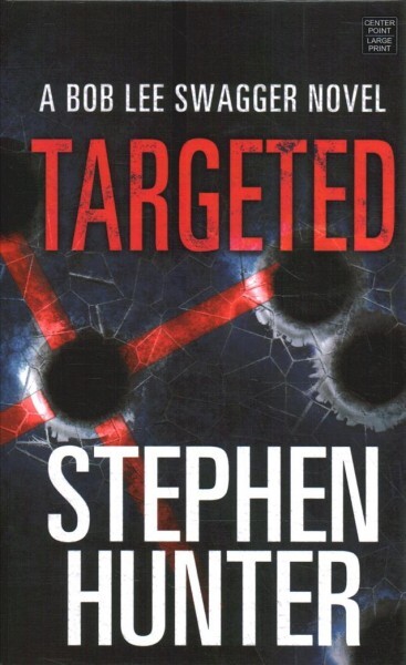Targeted : A Bob Lee Swagger Novel by Stephen Hunter (2022, Library ...