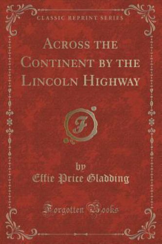 Across the Continent by the Lincoln Highway (Classic Reprint) by Effie ...