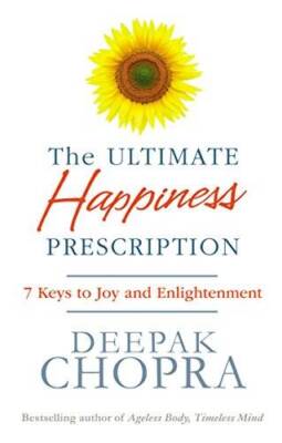 The Ultimate Happiness Prescription: 7 Keys to Joy and Enlightenment ...