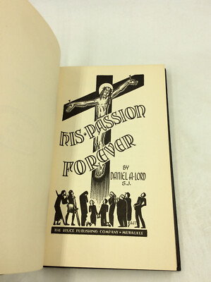 Daniel A. Lord HIS PASSION FOREVER - 1951, Catholic, Passion of Christ ...