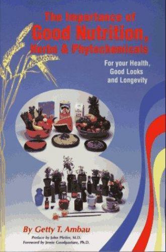Importance of Good Nutrition, Herbs and Phytochemicals for Your Health ...
