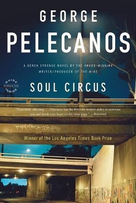Soul Circus: A Derek Strange Novel by George P. Pelecanos (English ...