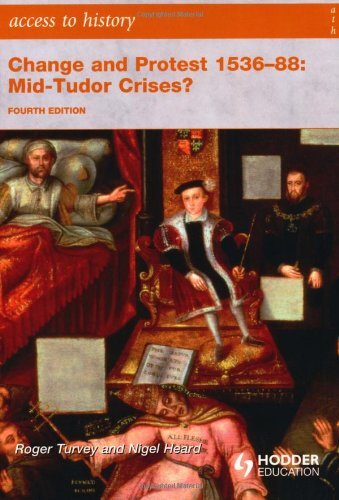 Access to History: Change and Protest 1536-88: Mid-Tudor Crises? Fourth ...