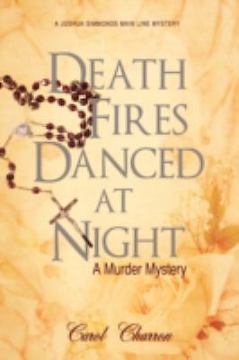 Death Fires Danced at Night : A Murder Mystery by Carol Charron (2009 ...