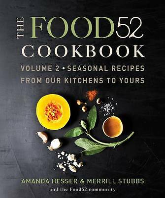 The Food52 Cookbook, Volume 2: Seasonal Recipes from Our Kitchens to ...