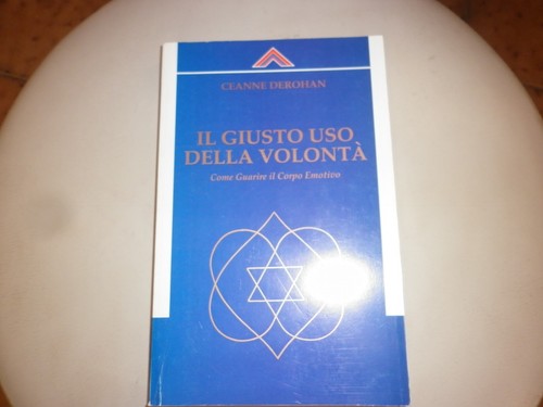 Il giusto uso della volontà - Ceanne Derohan 1992 -PSICOLOGIA ...