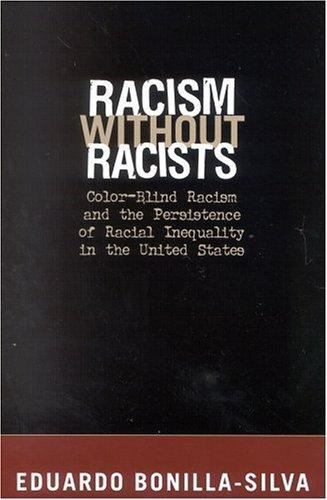 Racism Without Racists : Color-Blind Racism and the Persistence of ...
