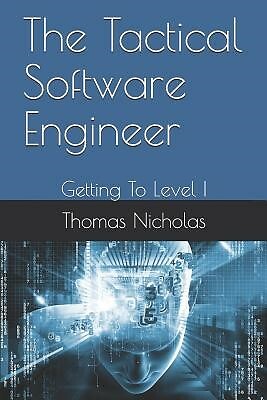 The Tactical Software Engineer: Getting to Level I by Nicholas, Thomas ...