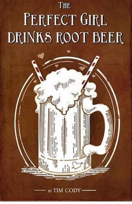 The Perfect Girl Drinks Root Beer by Tim Cody (English) Paperback Book ...