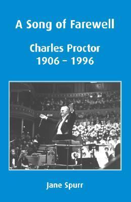 Song of Farewell : Charles Proctor 1906 - 1996 by Jane Spurr (2006 ...