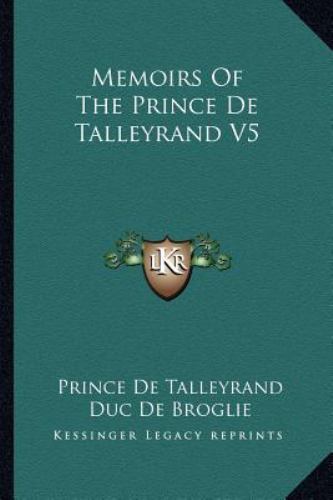 Memoirs of the Prince de Talleyrand V5 by Prince De Talleyrand (2010 ...