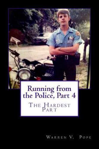 Running from the Police, Part 4 : The Hardest Part by Warren Pope (2016 ...