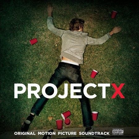 Project X [Original Motion Picture Soundtrack] [PA] by Original ...
