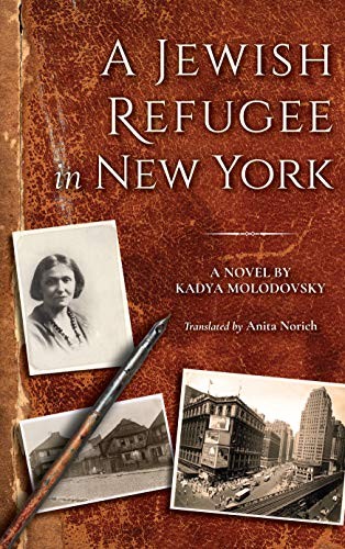 A JEWISH REFUGEE IN NEW YORK: RIVKE ZILBERG'S JOURNAL (THE By Kadya ...
