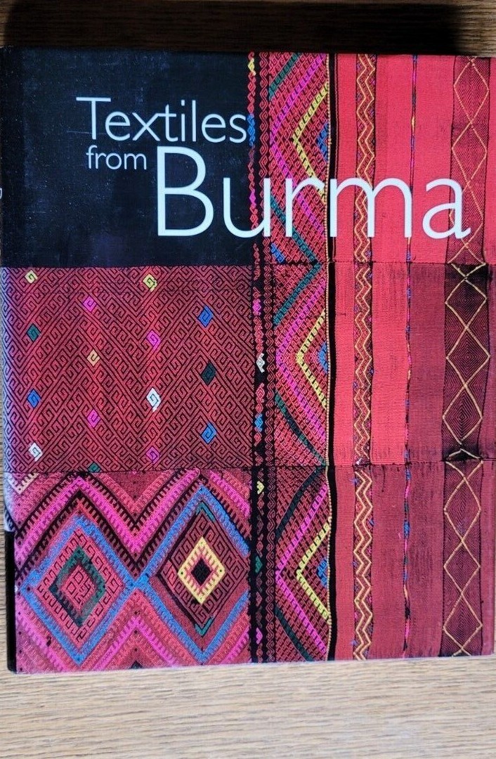 TEXTILES from BURMA - Elizabeth Dell, Sandra Dudley - Burmese Textile ...